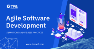 Agile Software Development - Definition and Its Best Practices